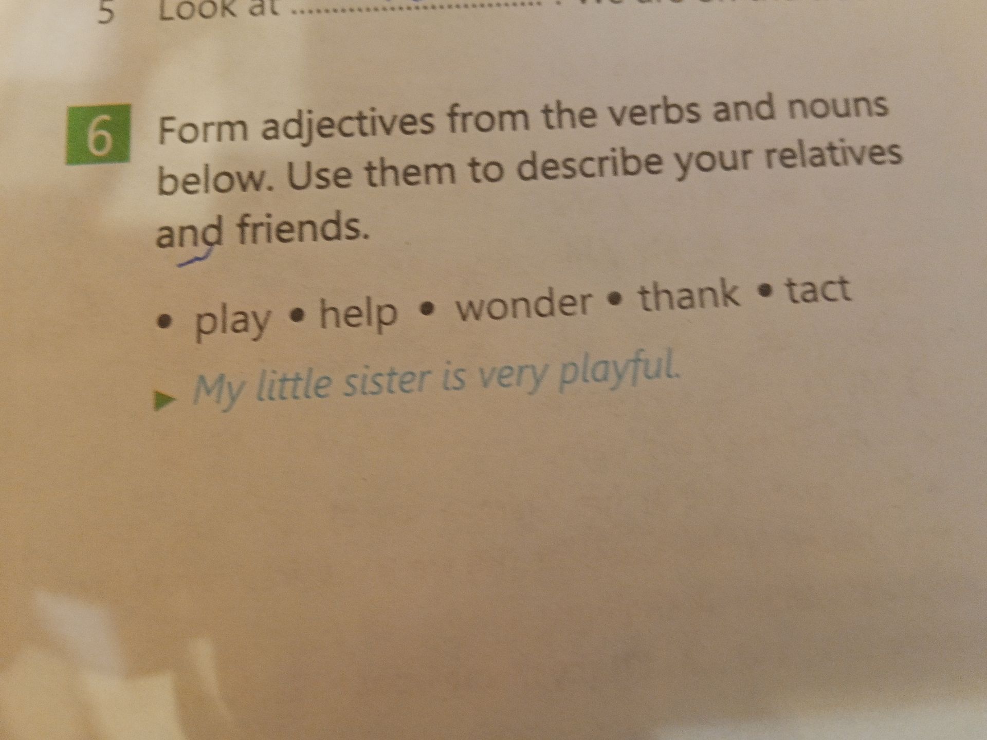 6 Form adjectives from the verbs and nouns below. Use them to describe ...